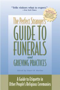 the perfect stranger's guide to funerals and grieving practices: a guide to etiquette in other people's religious ceremonies