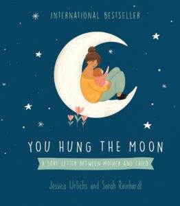 you hung the moon: a love letter between mother and child.