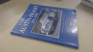 essential austin-healey 100 & 3000: the cars and their story 1953-67