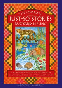 the complete just-so stories: 14 much-loved tales including how the camel got his hump, elephant’s child, and how the alphabet was made