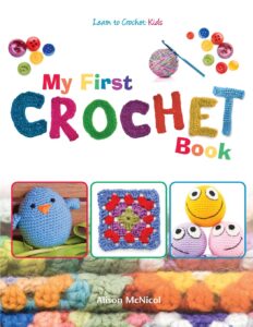 my first crochet book: learn to crochet: kids