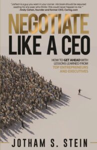 negotiate like a ceo: how to get ahead with lessons learned from top entrepreneurs and executives