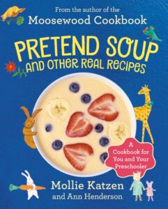 pretend soup and other real recipes: a cookbook for preschoolers and up