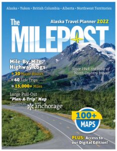 the milepost 2022: alaska travel planner