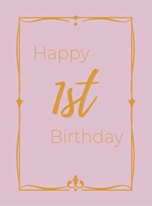 happy 1st birthday guest book (hardcover): first birthday guest book, party and birthday celebrations decor, memory book, 1st birthday, baby shower, ... celebration parties, message log keepsake