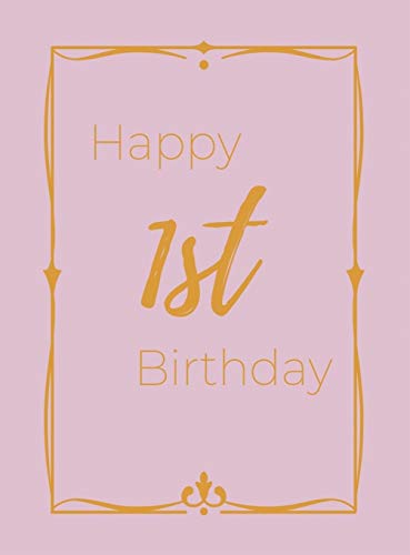 Happy 1st Birthday Guest Book (Hardcover): First birthday Guest book, party and birthday celebrations decor, memory book, 1st birthday, baby shower, ... celebration parties, message log keepsake