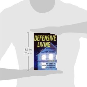 Defensive Living: Preserving Your Personal Safety through Awareness, Attitude and Armed Action