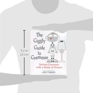 The Giggly Guide to Grammar: Serious Grammar with a Sense of Humor