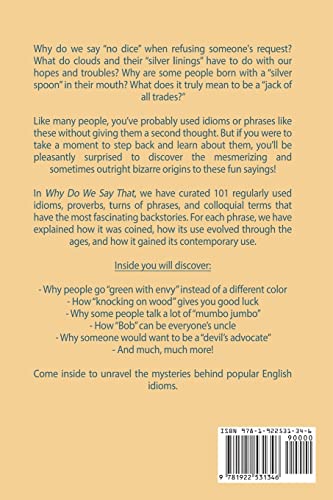 Why Do We Say That? 101 Idioms, Phrases, Sayings & Facts! A Brief History On Where They Come From!