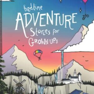 Bedtime Adventure Stories for Grown Ups