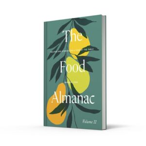 The Food Almanac: Volume Two: The essential seasonal recipes guide and cookbook