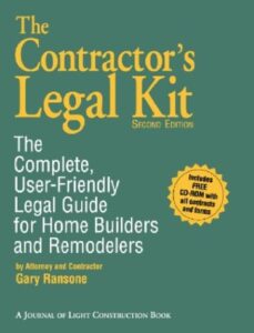 the contractor's legal kit: the complete user-friendly legal guide for home builders and remodelers