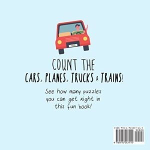 Count the Cars, Planes, Trucks & Trains!: A Fun Puzzle Activity Book for 2-5 Year Olds (Counting Books for Kids)