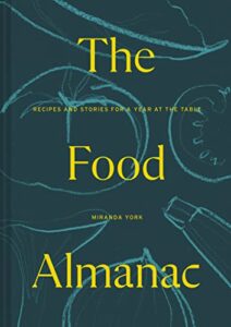 the food almanac: recipes and stories for a year at the table