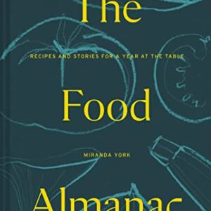 The Food Almanac: Recipes and Stories for a Year at the Table