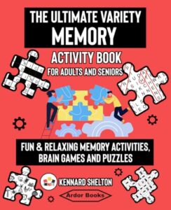 the ultimate variety memory activity book for adults and seniors: fun & relaxing memory activities, brain games and puzzles