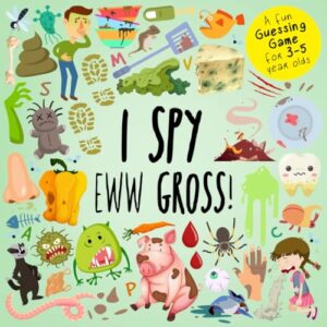 i spy - eww gross!: a fun guessing game for 3-5 year olds (i spy book collection for kids)