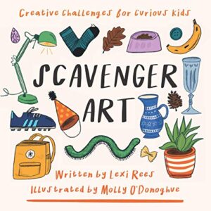 scavenger art: creative challenges for curious kids