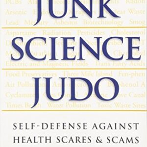 Junk Science Judo: Self-Defense against Health Scares and Scams