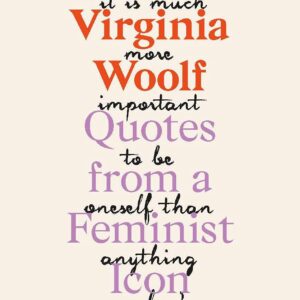 Virginia Woolf: Inspiring Quotes from an Original Feminist Icon