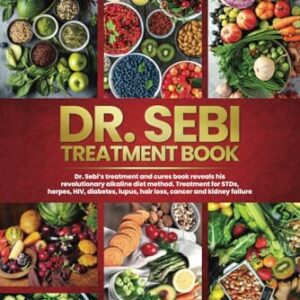 DR. SEBI'S TREATMENT BOOK: Dr. Sebi Treatment For Stds, Herpes, Hiv, Diabetes, Lupus, Hair Loss, Cancer, Kidney Stones, And Other Diseases.