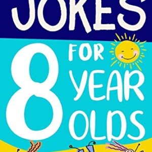 Jokes for 8 Year Olds: Awesome Jokes for 8 Year Olds : Birthday - Christmas Gifts for 8 Year Olds (Funny Jokes for Kids Age 5-12)