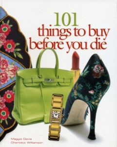 101 things to buy before you die: one hundred one things to buy before you die