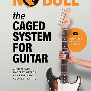 The CAGED System for Guitar: A Fretboard Mastery Method for Lead and Solo Guitarists