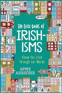 the little book of irishisms: know the irish through our words