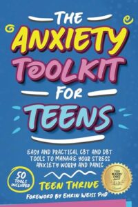 the anxiety toolkit for teens: easy and practical cbt and dbt tools to manage your stress anxiety worry and panic (new books for teens)