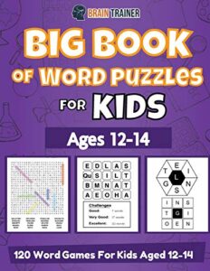 big book of word puzzles for kids ages 12-14 - 120 word games for kids aged 12-14