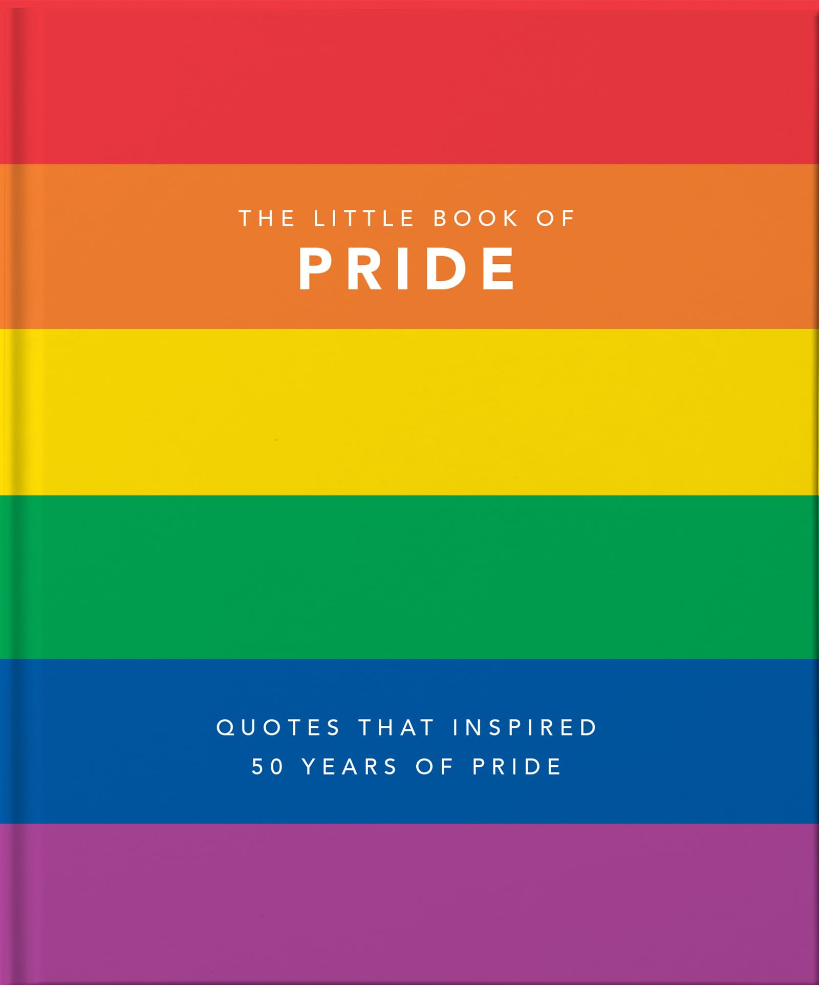 Little Book of Pride: Quotes that Inspired 50 Years of Pride (The Little Books of Lifestyle, Reference & Pop Culture, 1)