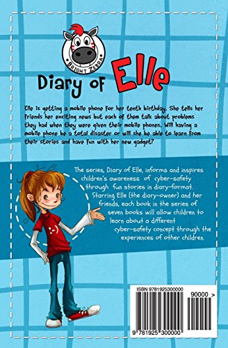 Elle gets a mobile phone: Cyber safety can be fun [Internet safety for kids] (Diary of Elle: Cyber-safety can be fun!)