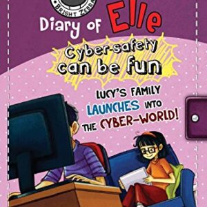 Lucy's family launches into the cyber-world!: Cyber safety can be fun [Internet safety for kids] (Diary of Elle: Cyber-safety can be fun!)