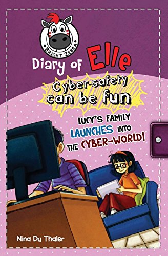 Lucy's family launches into the cyber-world!: Cyber safety can be fun [Internet safety for kids] (Diary of Elle: Cyber-safety can be fun!)