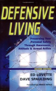 defensive living: preserving your personal safety through awareness, attitude and armed action