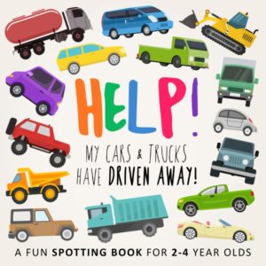 help! my cars & trucks have driven away!: a fun spotting book for 2-4 year olds (help! books)