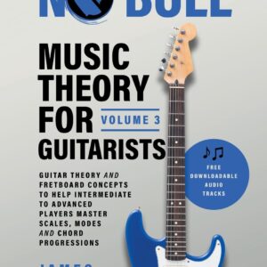 Music Theory for Guitarists, Volume 3: Guitar Theory and Fretboard Concepts to Help Intermediate to Advanced Players Master Scales, Modes and Chord Progressions