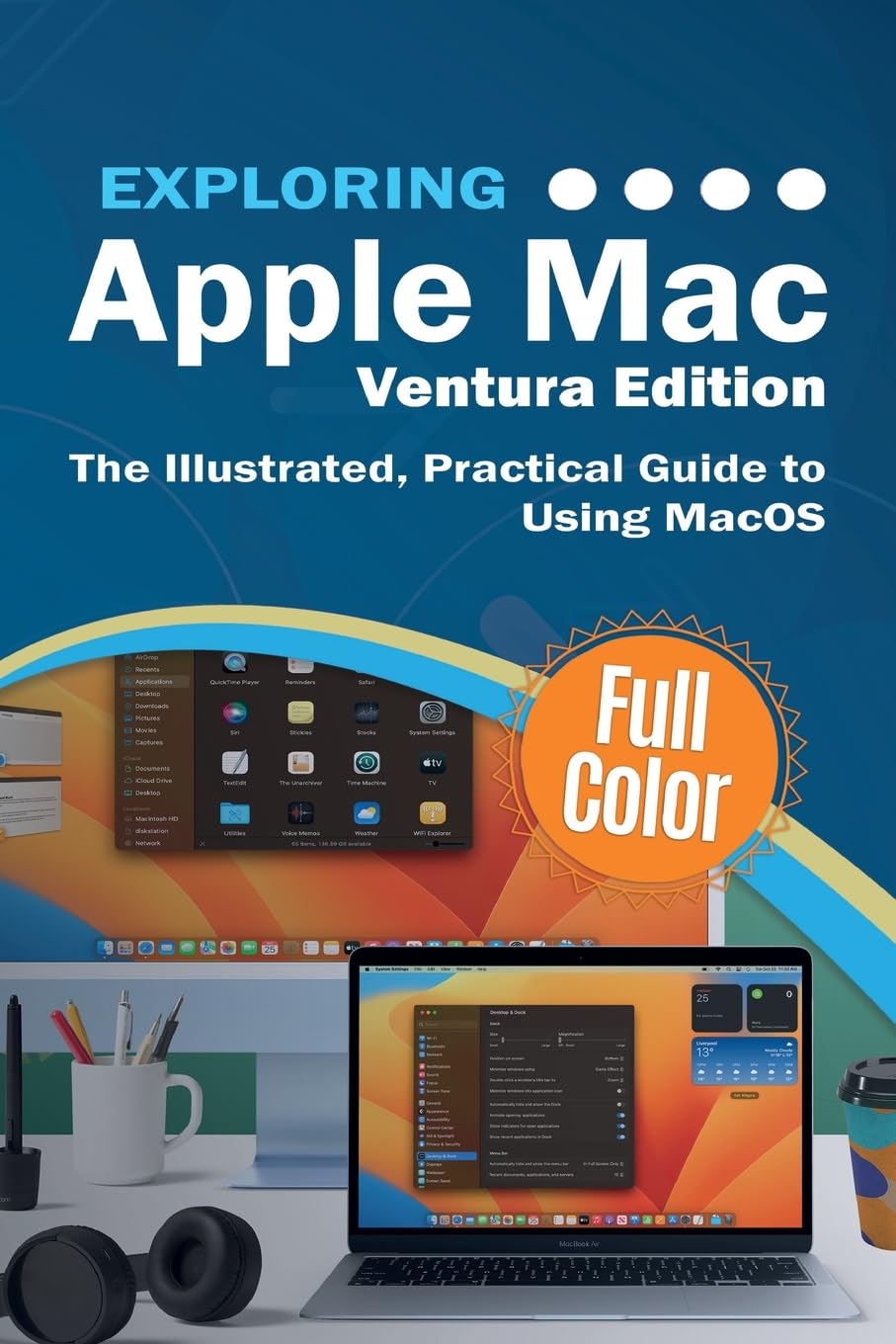 Exploring Apple Mac - Ventura Edition: The Illustrated, Practical Guide to Using MacOS (Exploring Tech)