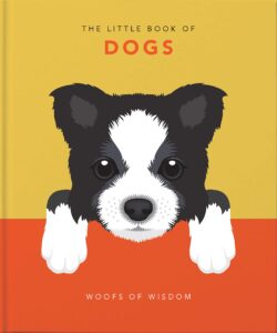 the little book of dogs: woofs of wisdom (the little books of lifestyle, reference & pop culture, 5)