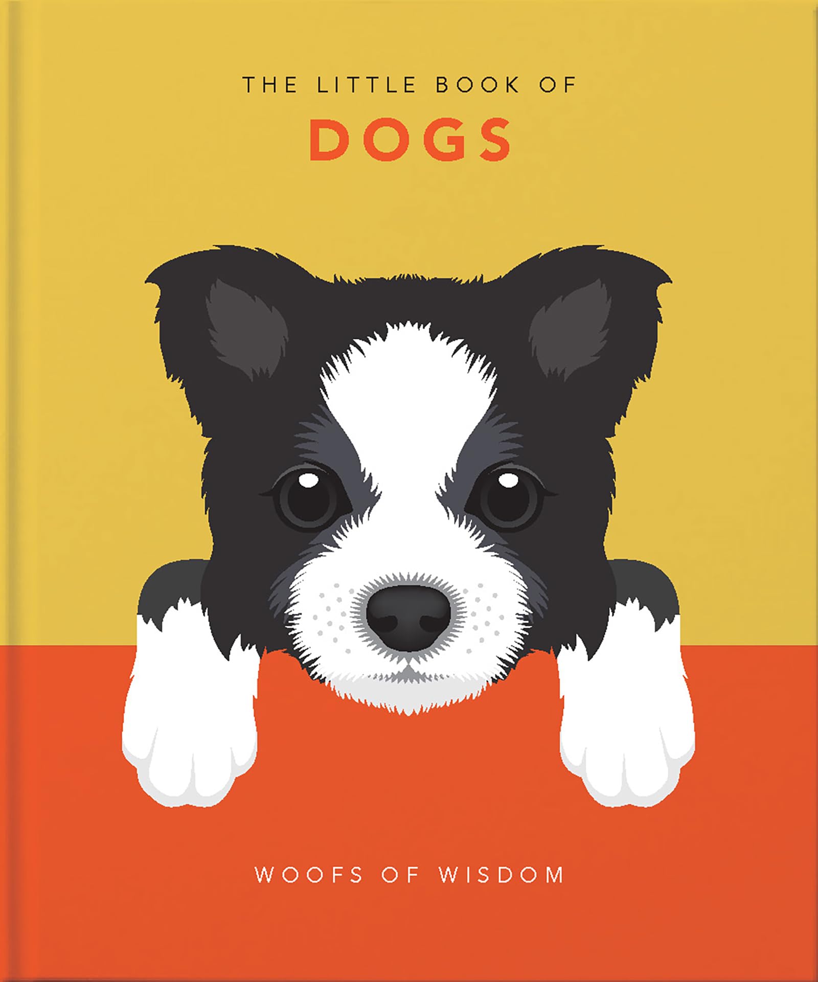 The Little Book of Dogs: Woofs of Wisdom (The Little Books of Lifestyle, Reference & Pop Culture, 5)