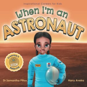 when i'm an astronaut: dreaming is believing: stem (inspirational careers for kids)