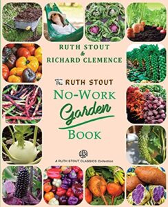 the ruth stout no-work garden book: secrets of the famous year round mulch method (mulch queen)