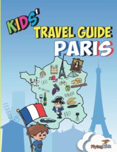 kids' travel guide - paris: the fun way to discover paris - especially for kids (kids' travel guide series)