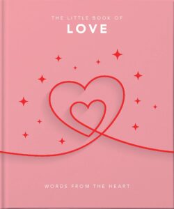 the little book of love: words from the heart-inspiring and thought-provoking reflections and declarations of love (the little books of lifestyle, reference & pop culture, 7)