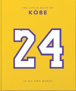 the little book of kobe: in his own words-the wisdom of a king of sport, business and charity (the little books of sports, 4)