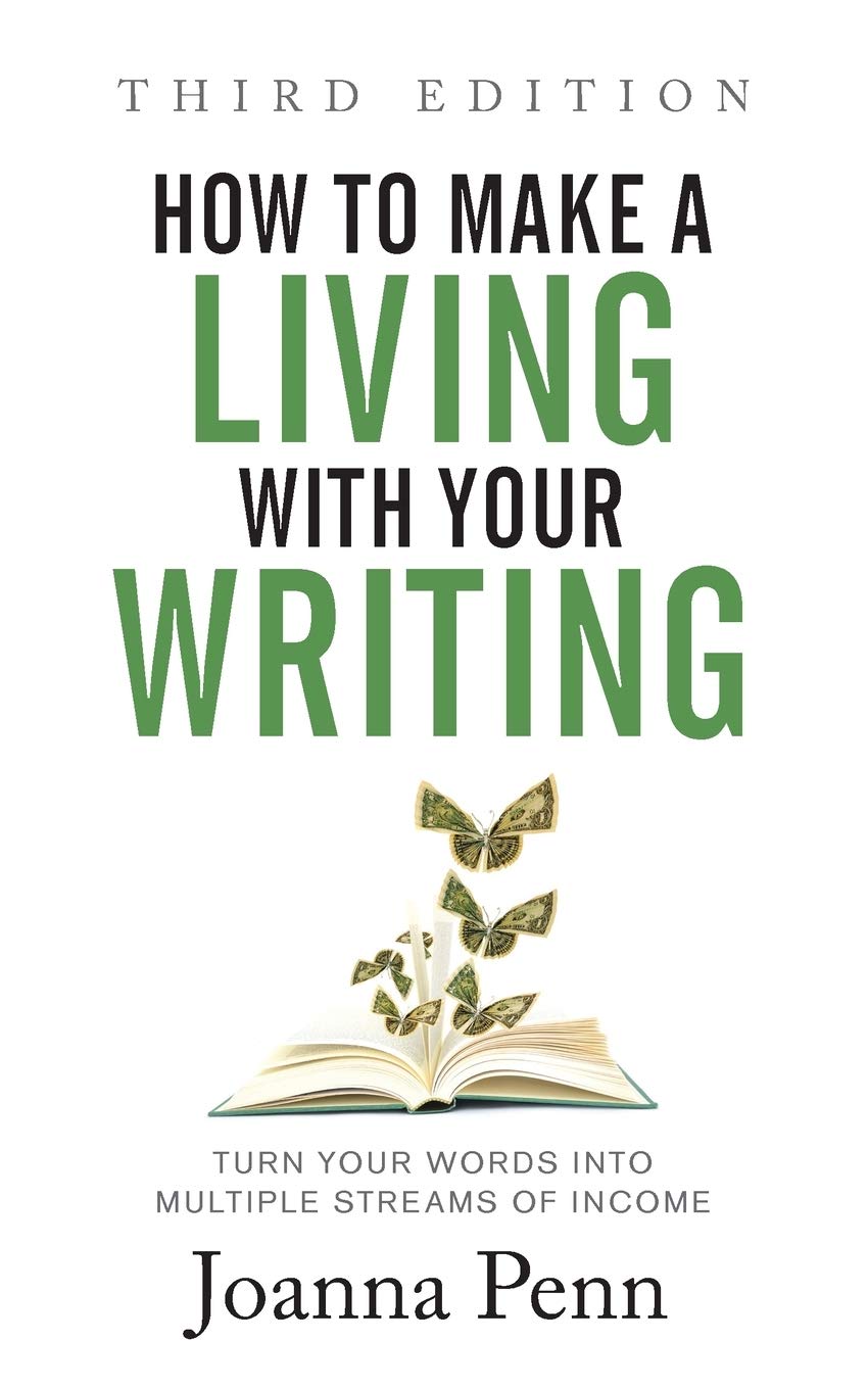 How to Make a Living with Your Writing: Turn Your Words into Multiple Streams Of Income (Creative Business Books for Writers and Authors)