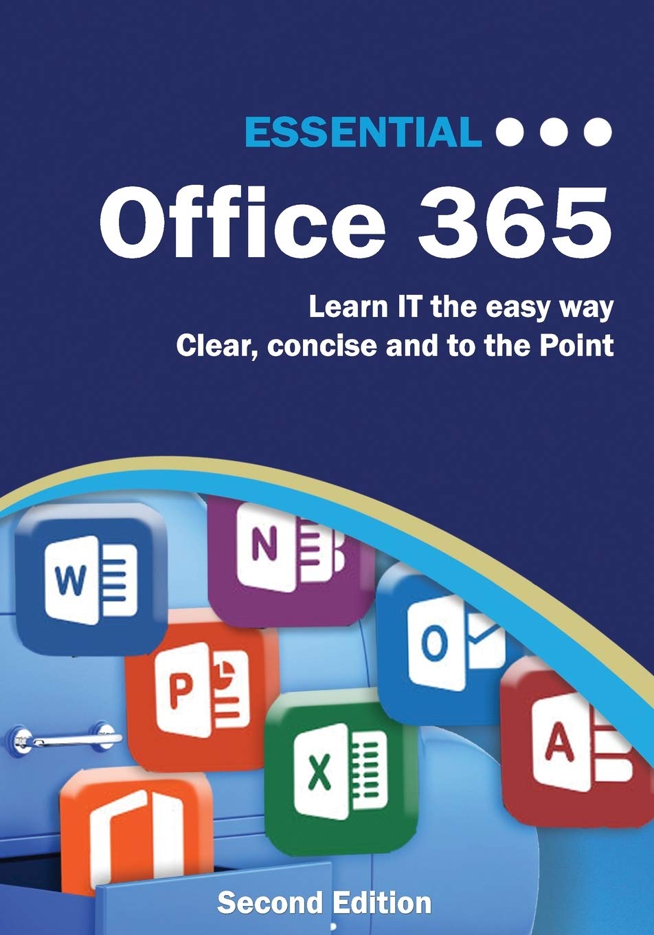 Essential Office 365 Second Edition: The Illustrated Guide to using Microsoft Office