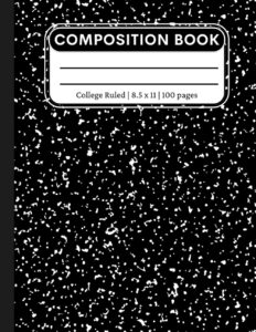 college ruled composition notebook: lined paper composition book for journal, college, office, work | 8.5 x 11 note book | 100 pages | black