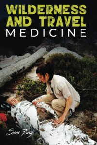 wilderness and travel medicine: a complete wilderness medicine and travel medicine handbook (escape, evasion, and survival)